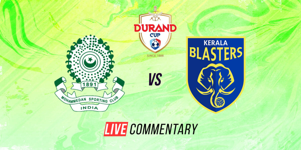Durand Cup 2022: Mohammedan SC vs Kerala Blasters Live
