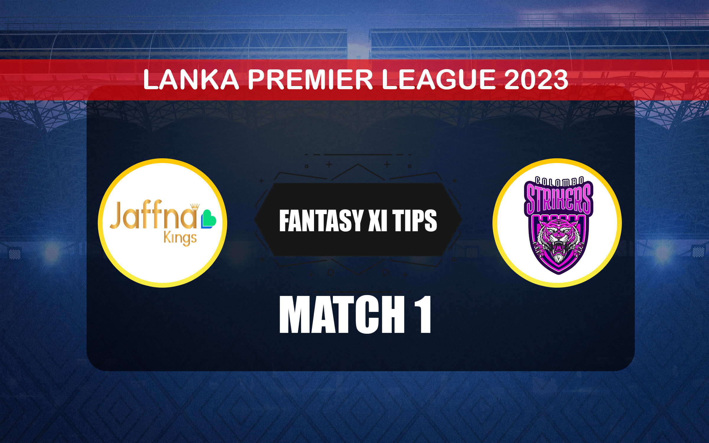JK vs CS Dream11 Prediction, Dream11 Playing XI, Today Match 1, LPL 2023