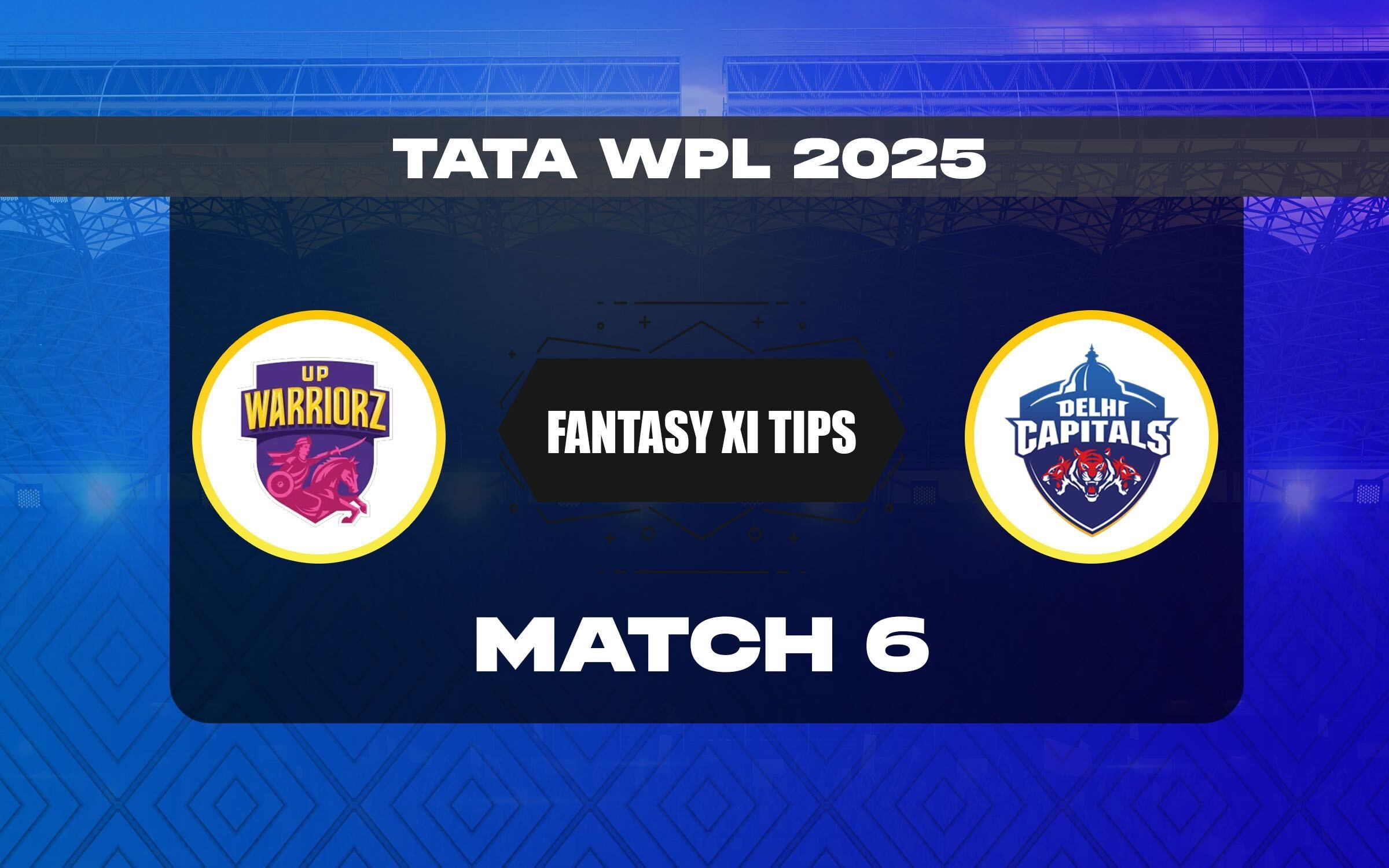 UP-W vs DEL-W Dream11 Prediction Today Match 6 Tata WPL 2025